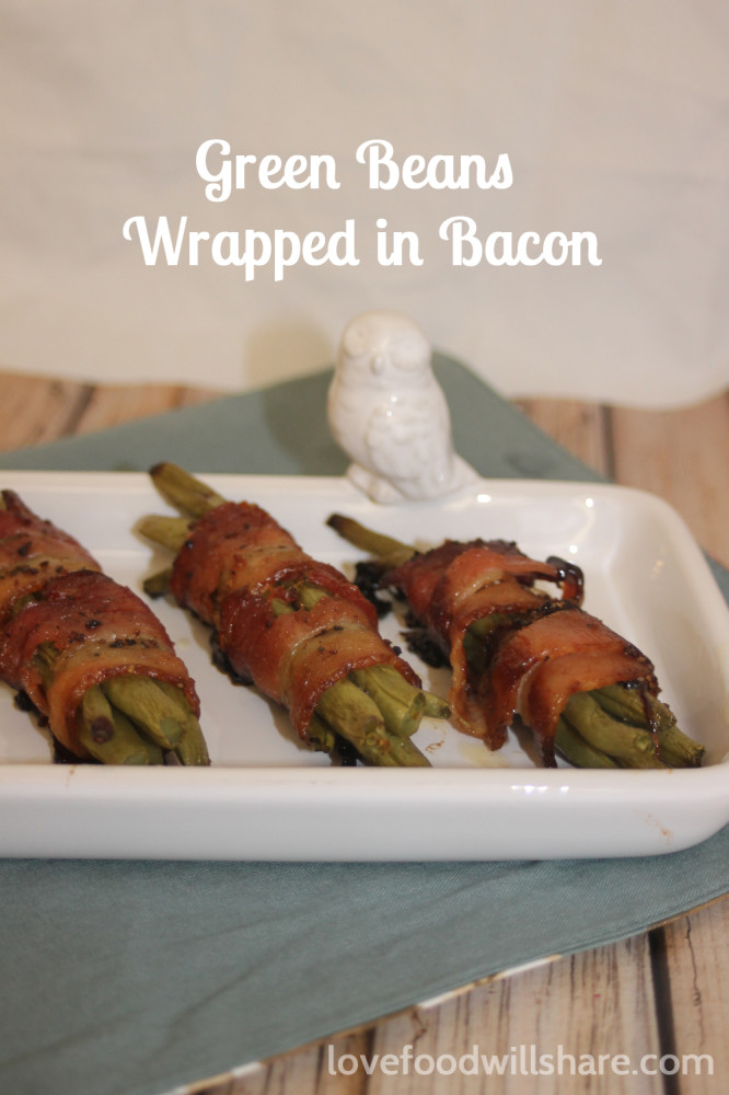 Green Beans Wrapped in Bacon - Love Food, Will Share