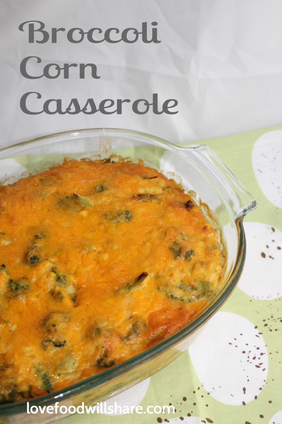 Broccoli Corn Casserole Recipe | Comfort Food | Love Food, Will Share
